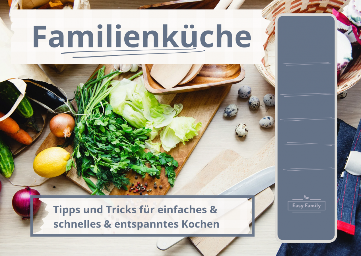 Familienküche – Koch-Tipps und Tricks für einfaches, schnelles und ...